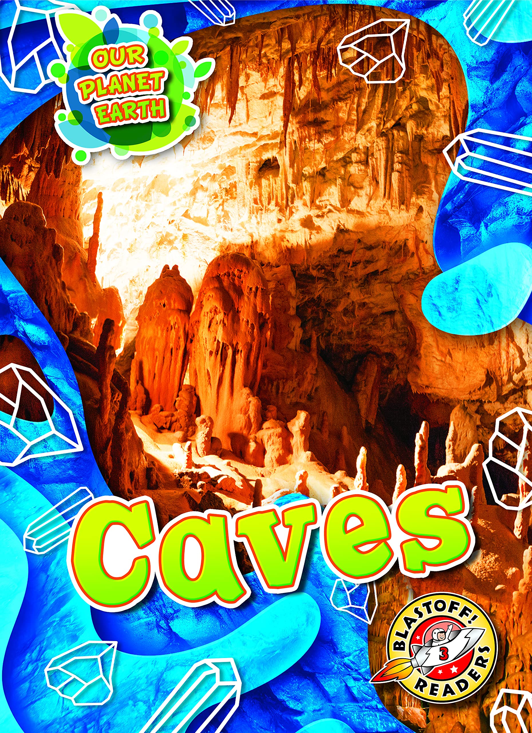 Caves (Our Planet Earth) by Sara Green | Goodreads