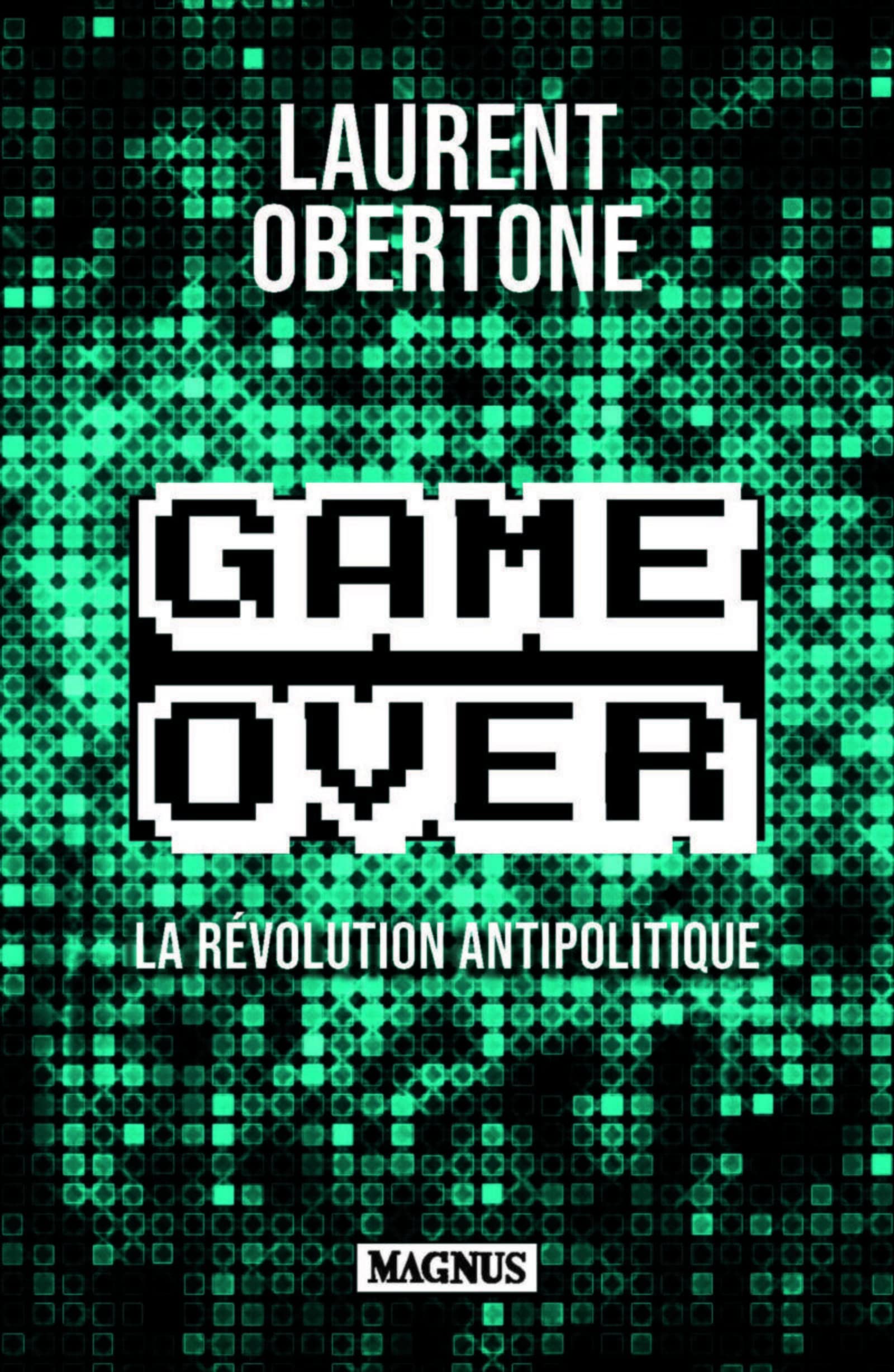 Game Over : la révolution antipolitique by Laurent Obertone | Goodreads