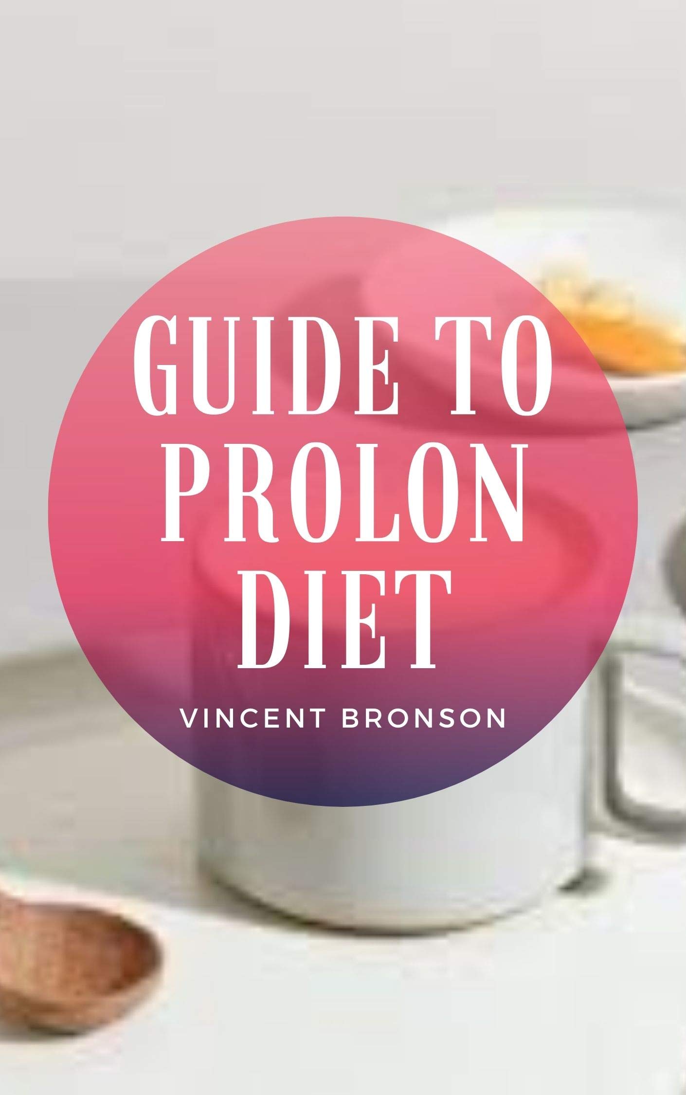 Guide to Prolon Diet by Vincent Bronson | Goodreads