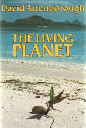 The Living Planet: A Portrait of the Earth by David Attenborough ...