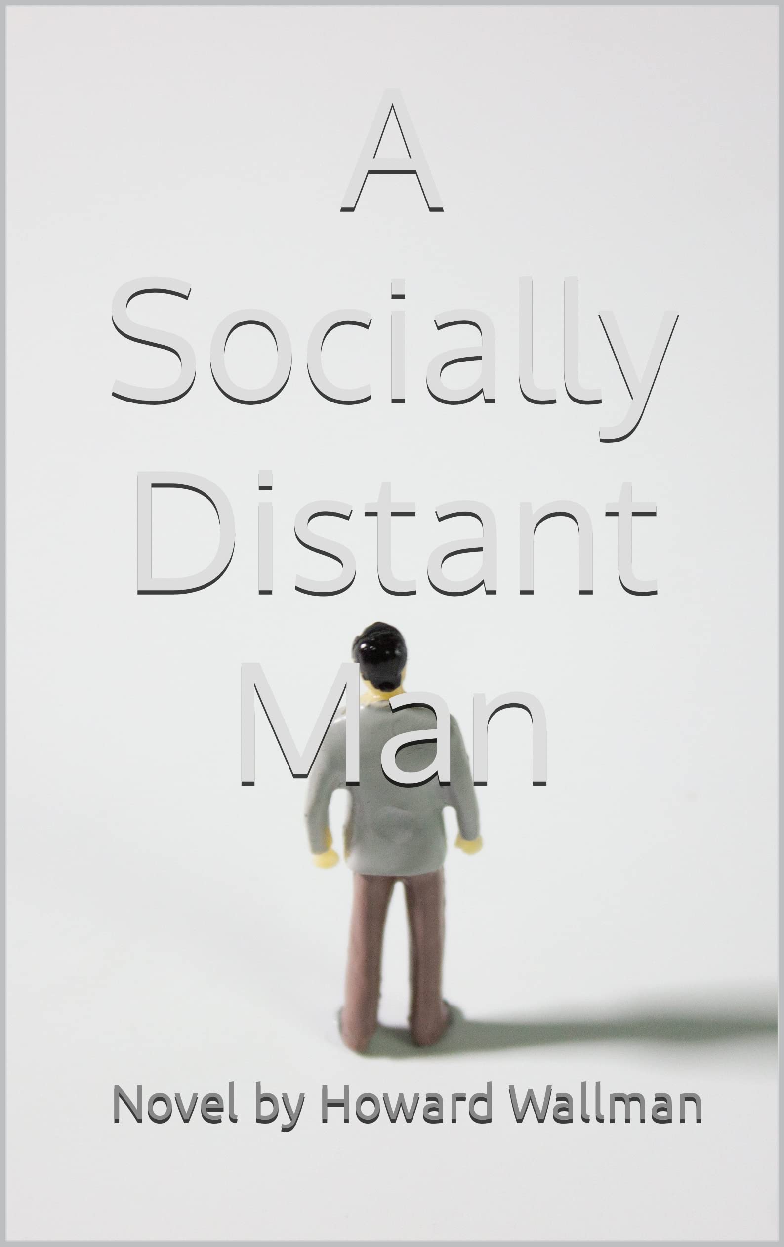 A Socially Distant Man: Novel by by Howard Wallman | Goodreads