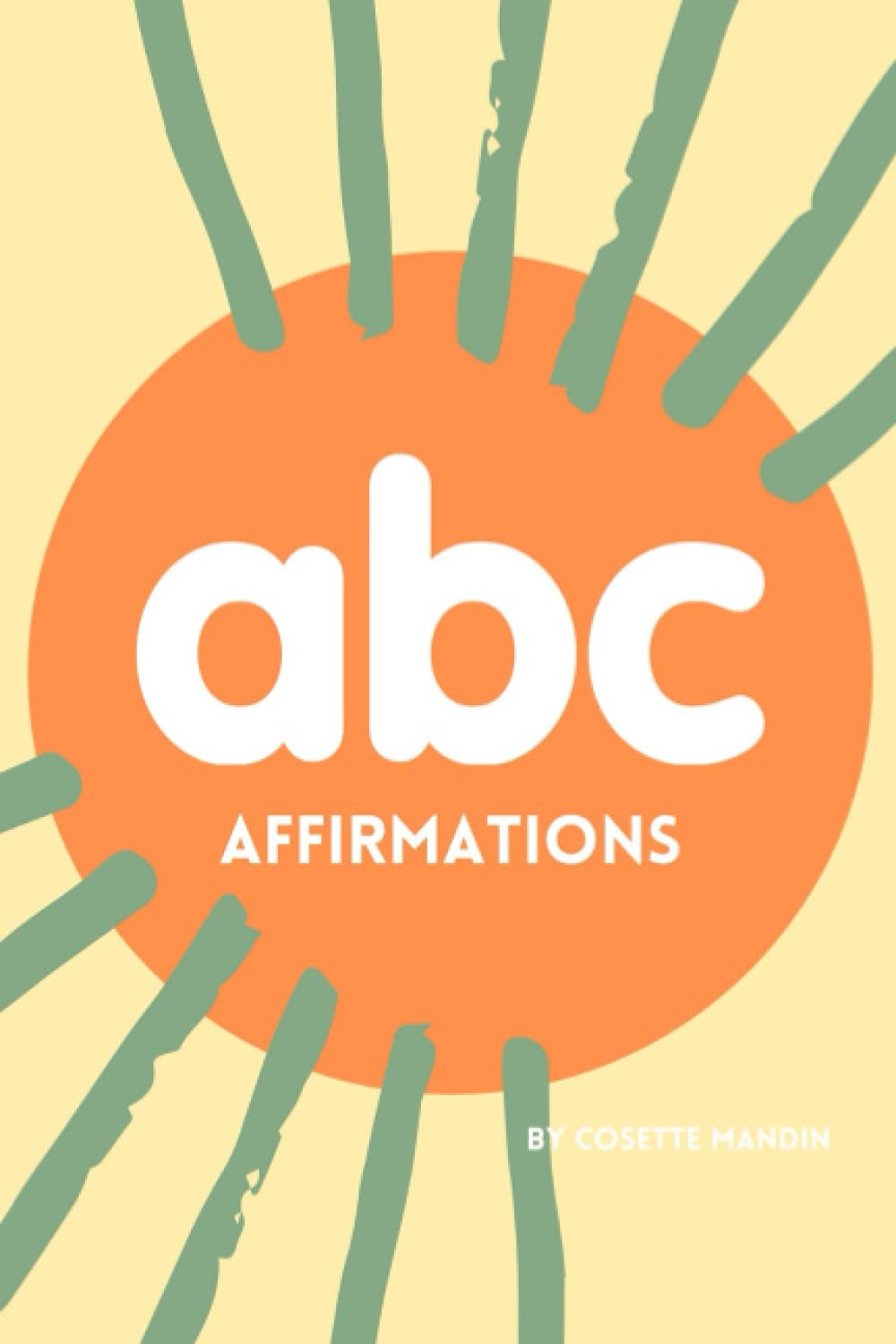ABC Affirmations: Positive Words for Positive Kids by Cosette Mandin ...