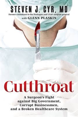 Cutthroat: A Surgeon’s Fight against Big Government, Corrupt ...