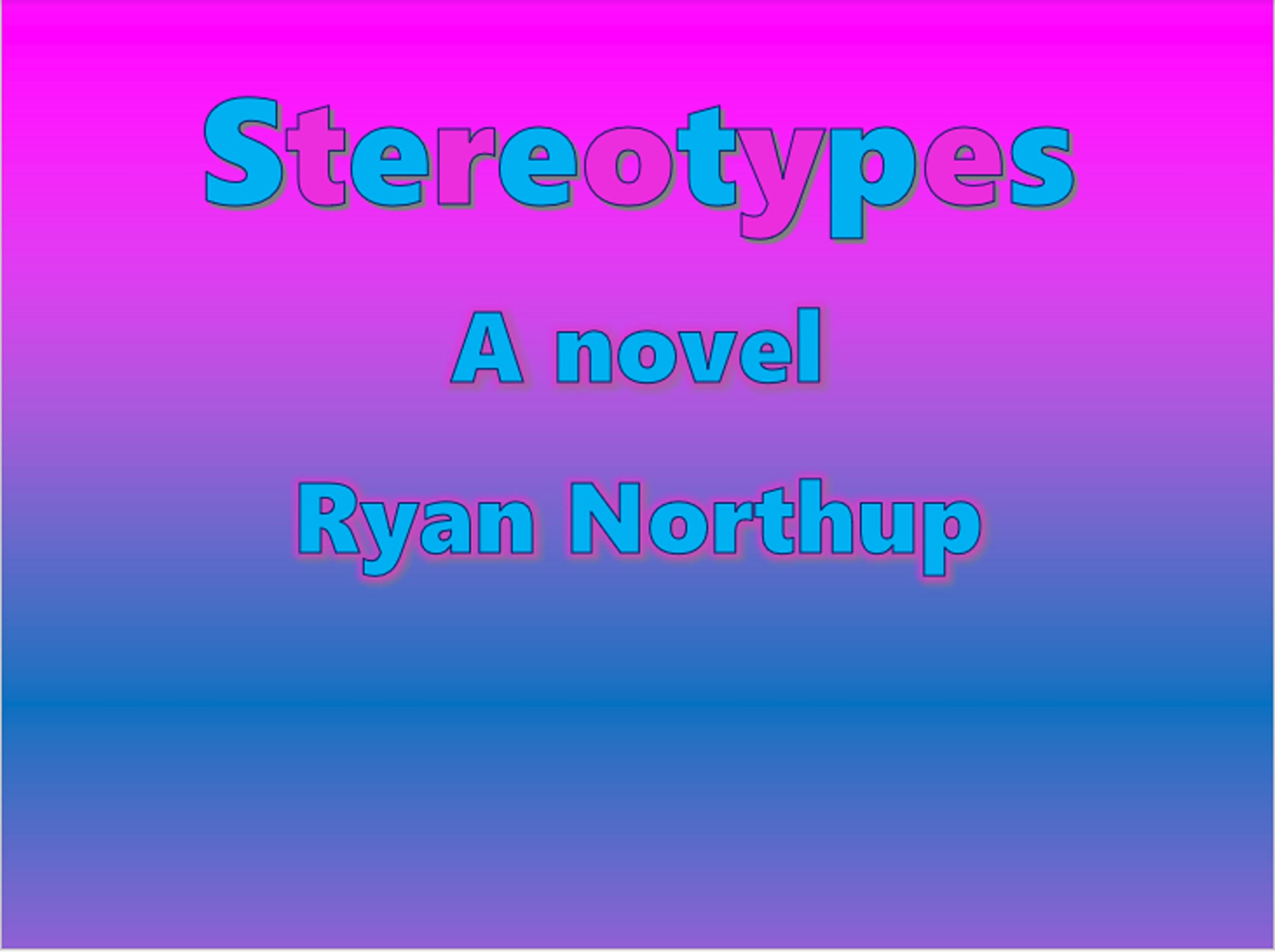 Stereotypes: A novel by Ryan Northup | Goodreads