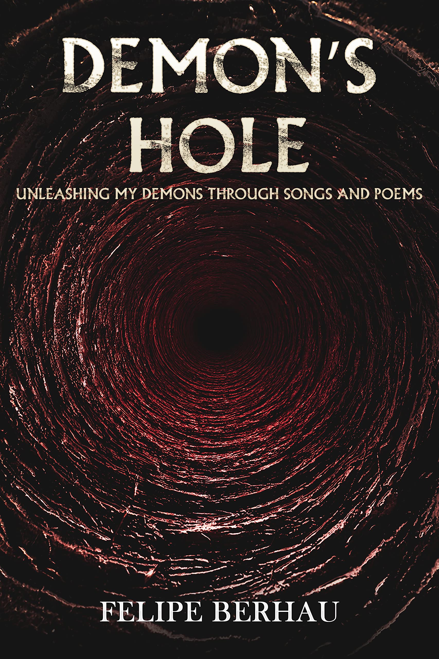 Demon's Hole: Unleashing my demons through songs and poems by Felipe ...