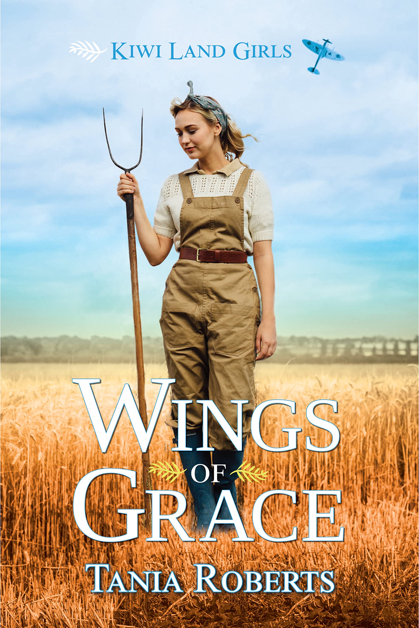 Wings of Grace (Kiwi Land Girls Book 1) by Tania Roberts | Goodreads