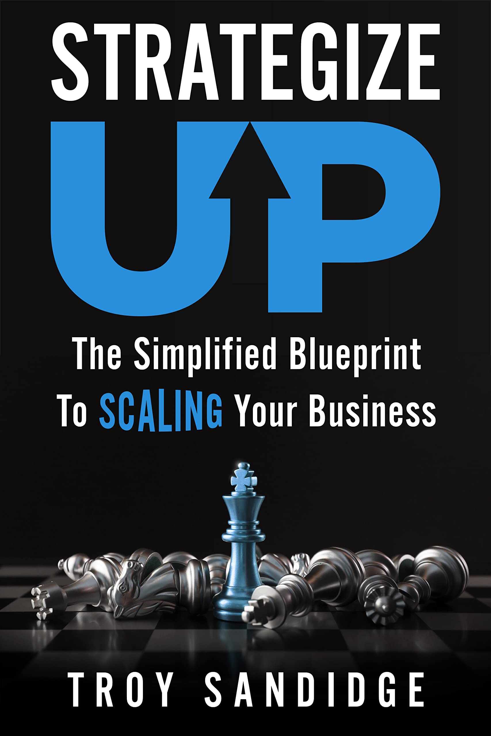 Strategize Up: The Simplified Blueprint to Scaling Your Business by ...