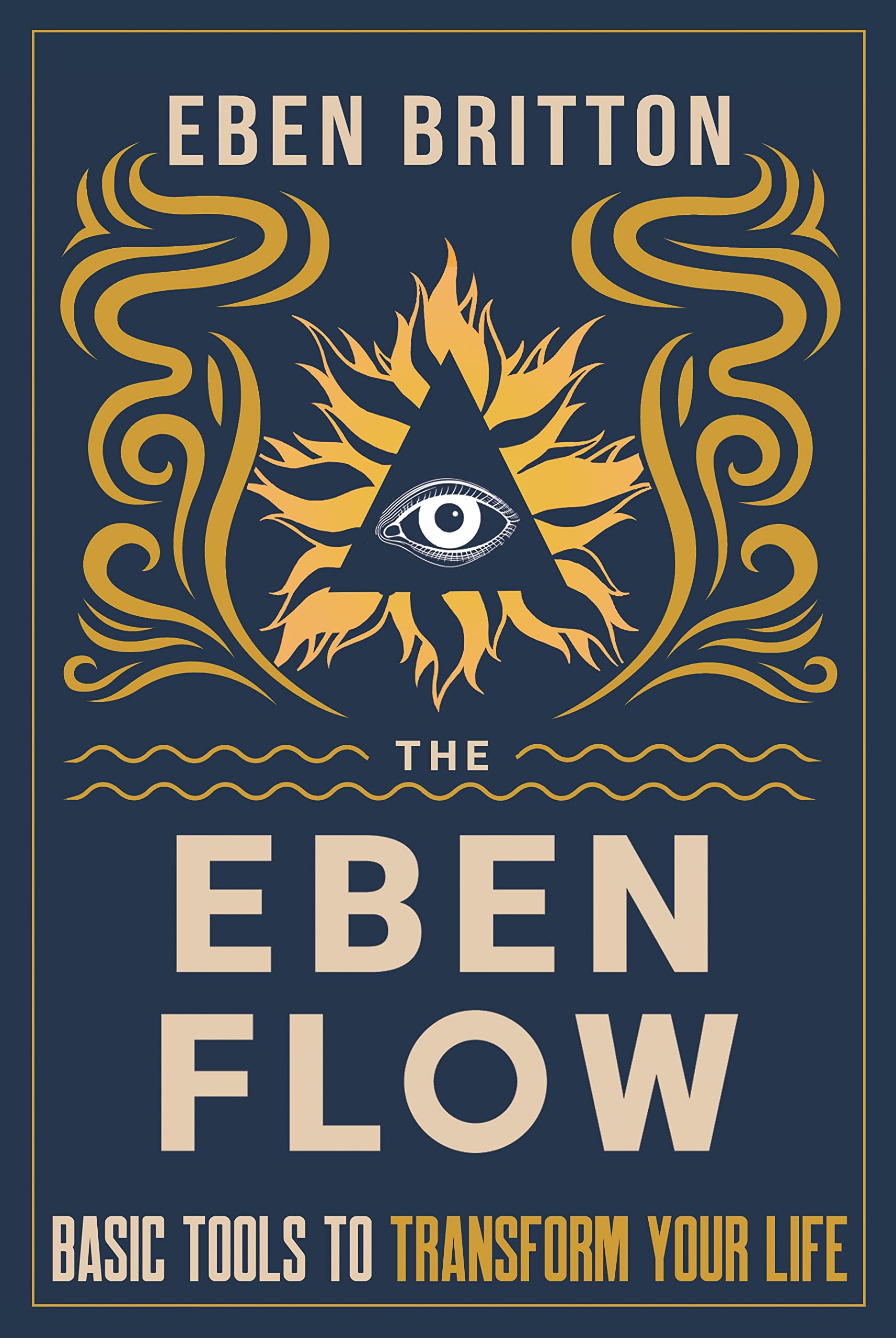 The Eben Flow: Basic Tools to Transform Your Life by Eben Britton ...