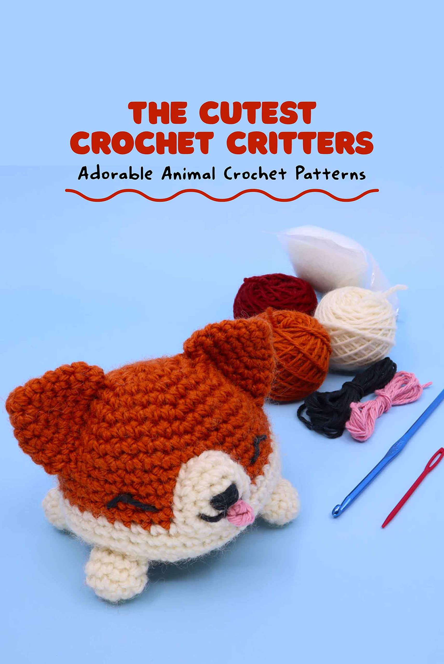 The Cutest Crochet Critters: Adorable Animal Crochet Patterns ...