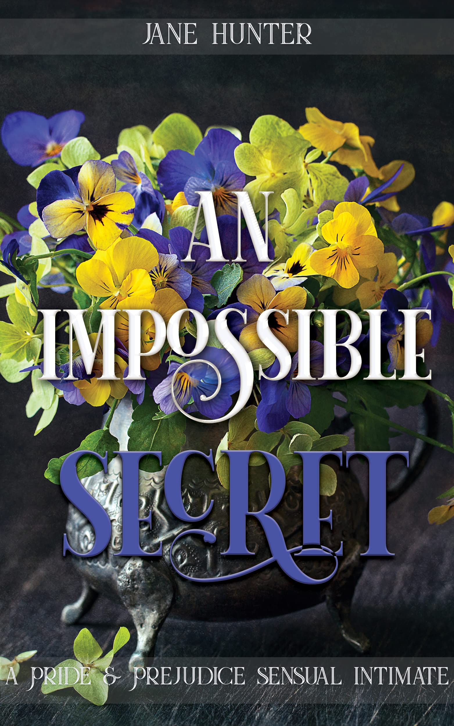 An Impossible Secret: A Pride and Prejudice Sensual Intimate Duo by Jane Hunter | Goodreads