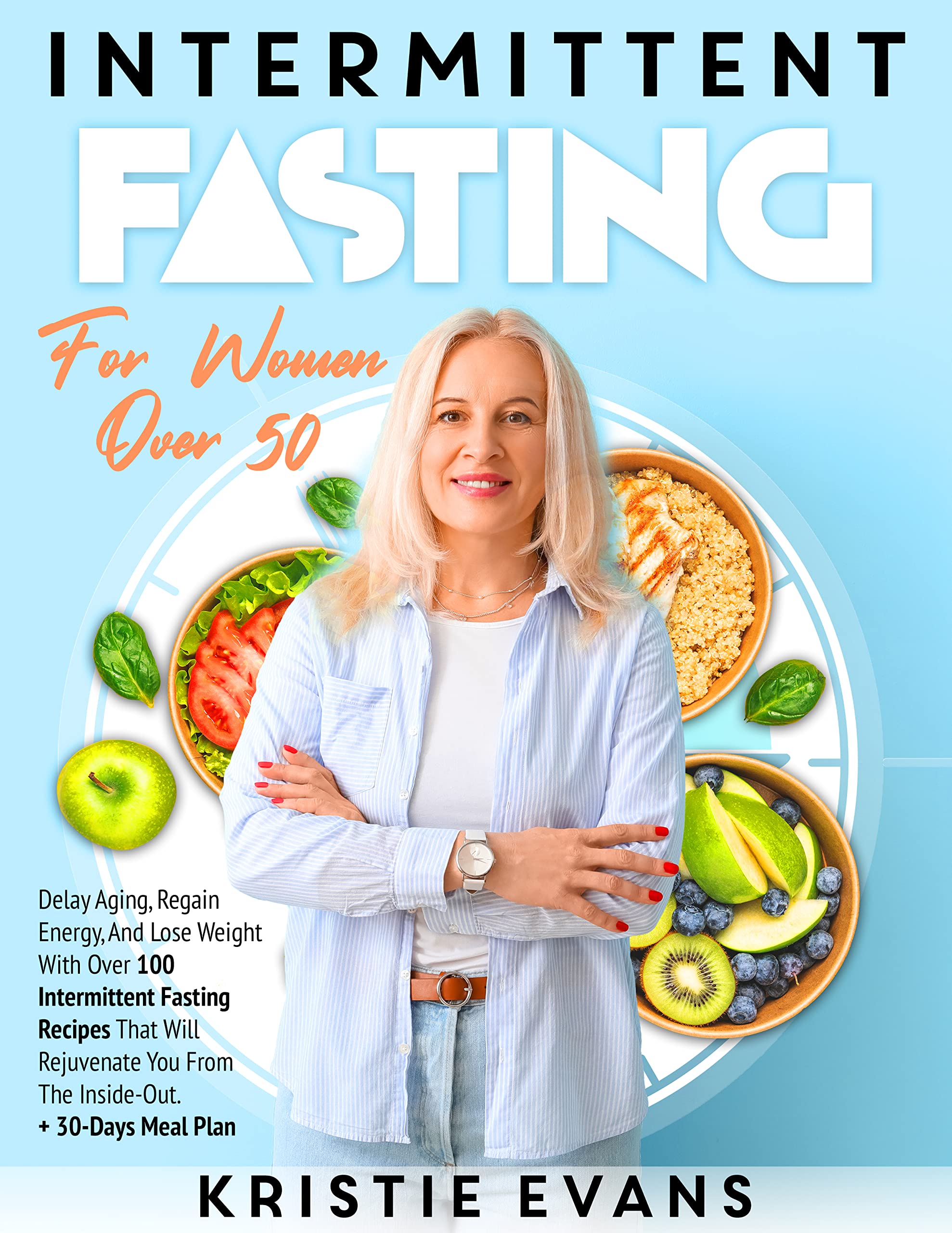 Intermittent Fasting For Women Over 50: Delay Aging, Regain Energy, And ...