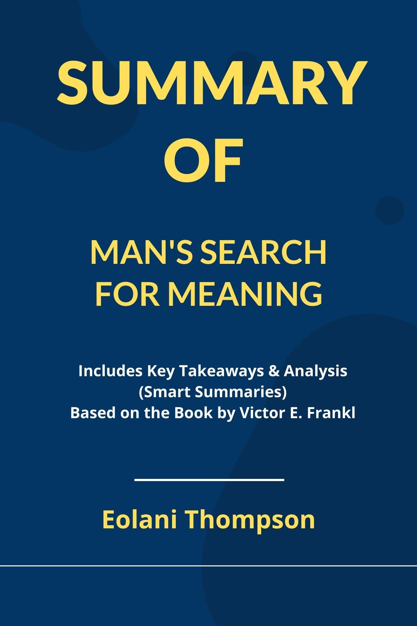 Summary of Mans Search for Meaning : Includes Key Takeaways & Analysis ...