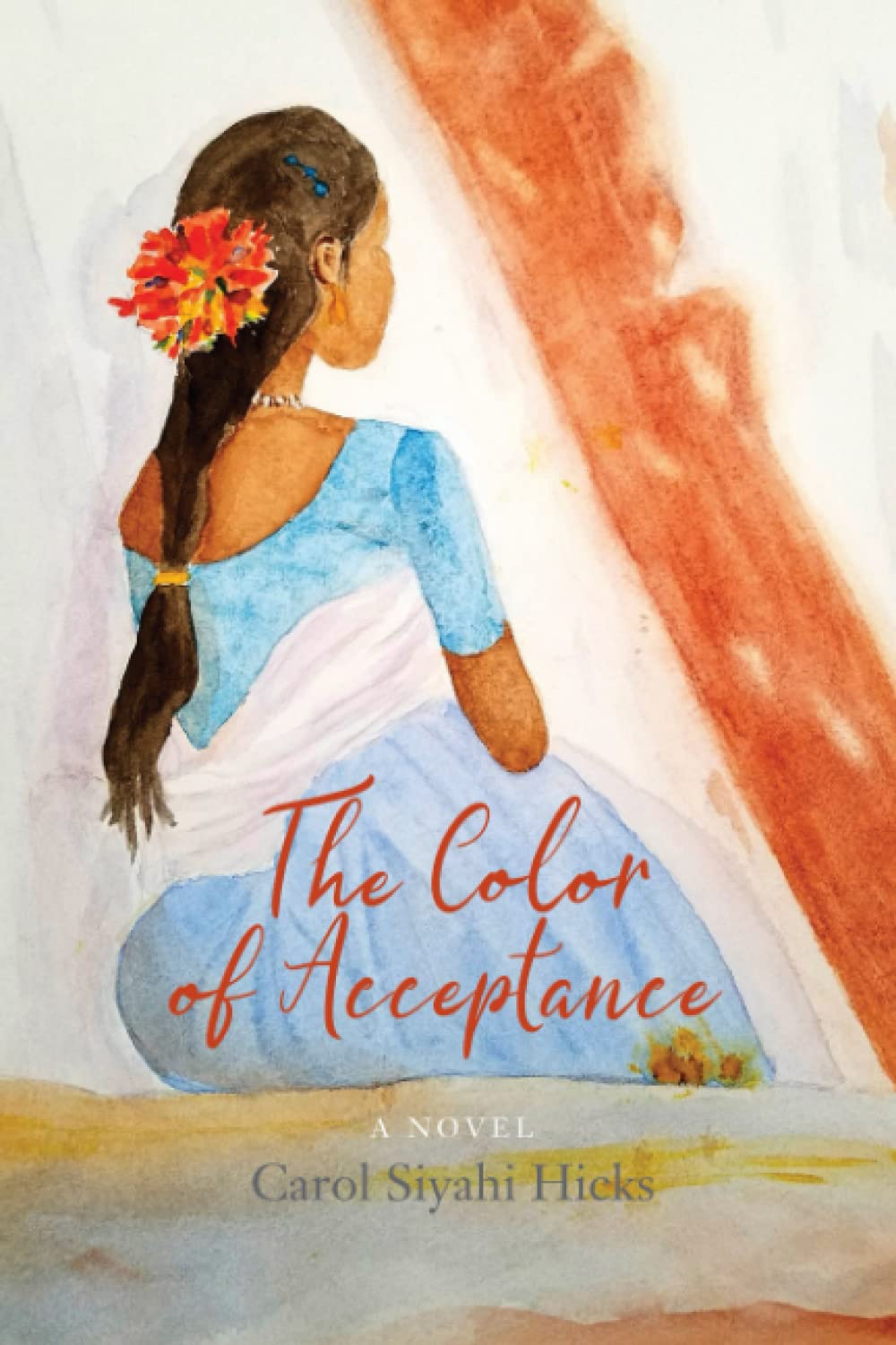 The Color of Acceptance: A Novel by Carol Siyahi Hicks | Goodreads