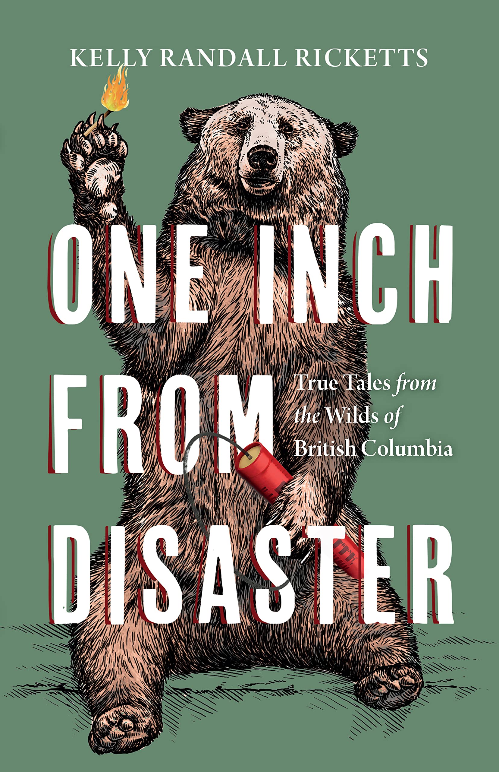 One Inch from Disaster: True Tales from the Wilds of British Columbia ...