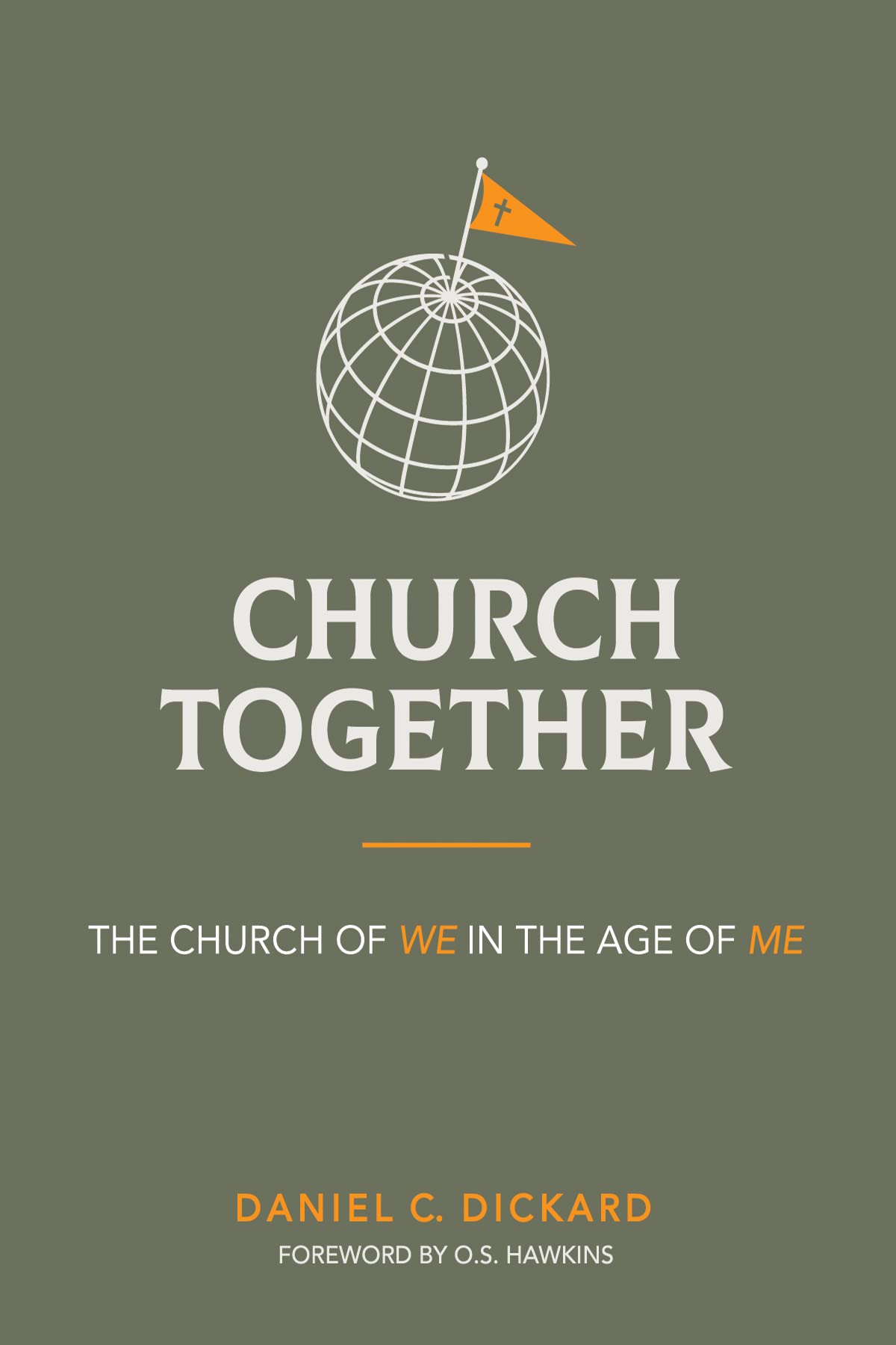 Church Together: The Church of We in the Age of Me by Daniel C. Dickard ...