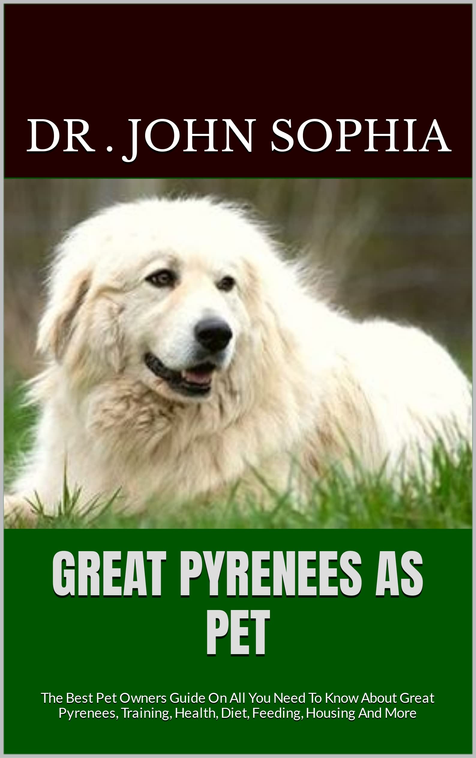 GREAT PYRENEES AS PET : The Best Pet Owners Guide On All You Need To ...