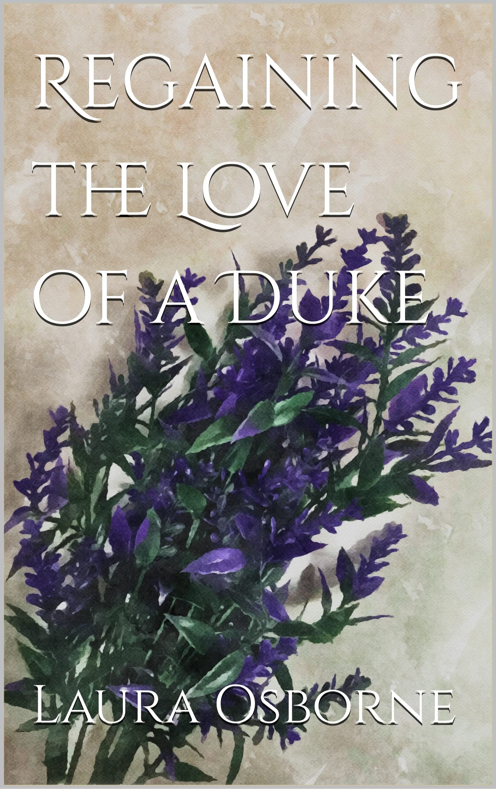Regaining the Love of a Duke by Laura Osborne | Goodreads