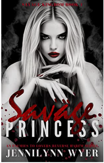 Savage Princess (Savage Kingdom, #1) by Jennilynn Wyer | Goodreads