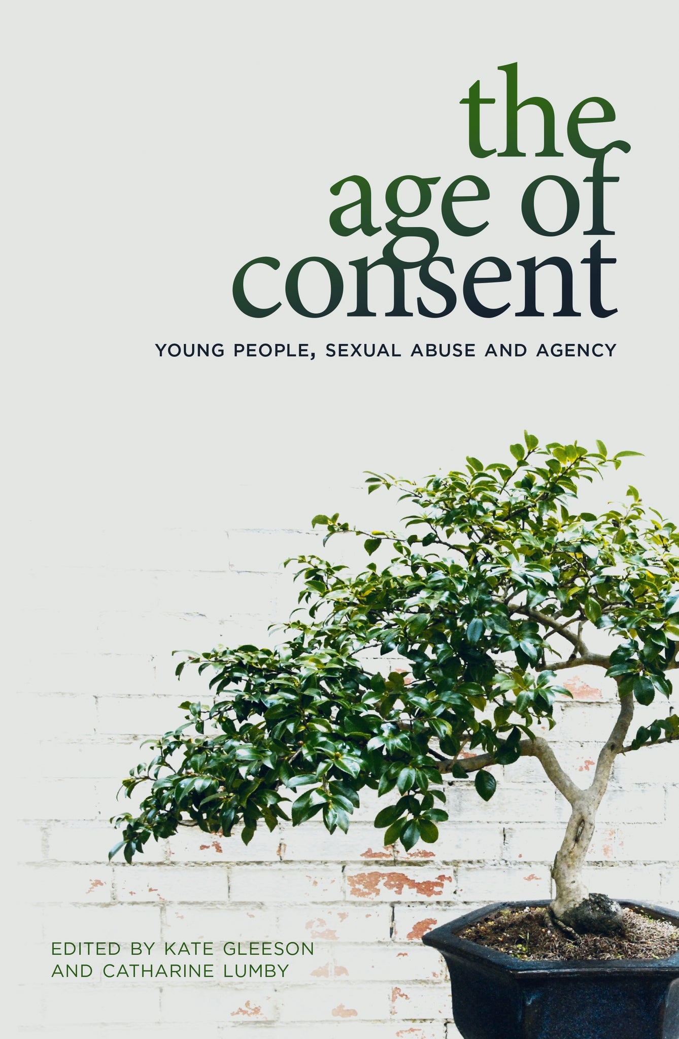 The age of consent : young people, sexual abuse and agency by Kate ...
