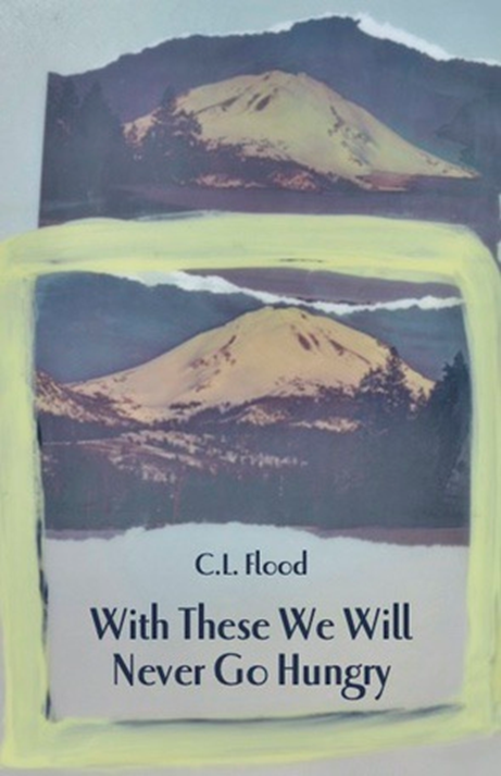 With These We Will Never Go Hungry by C.L.Flood | Goodreads
