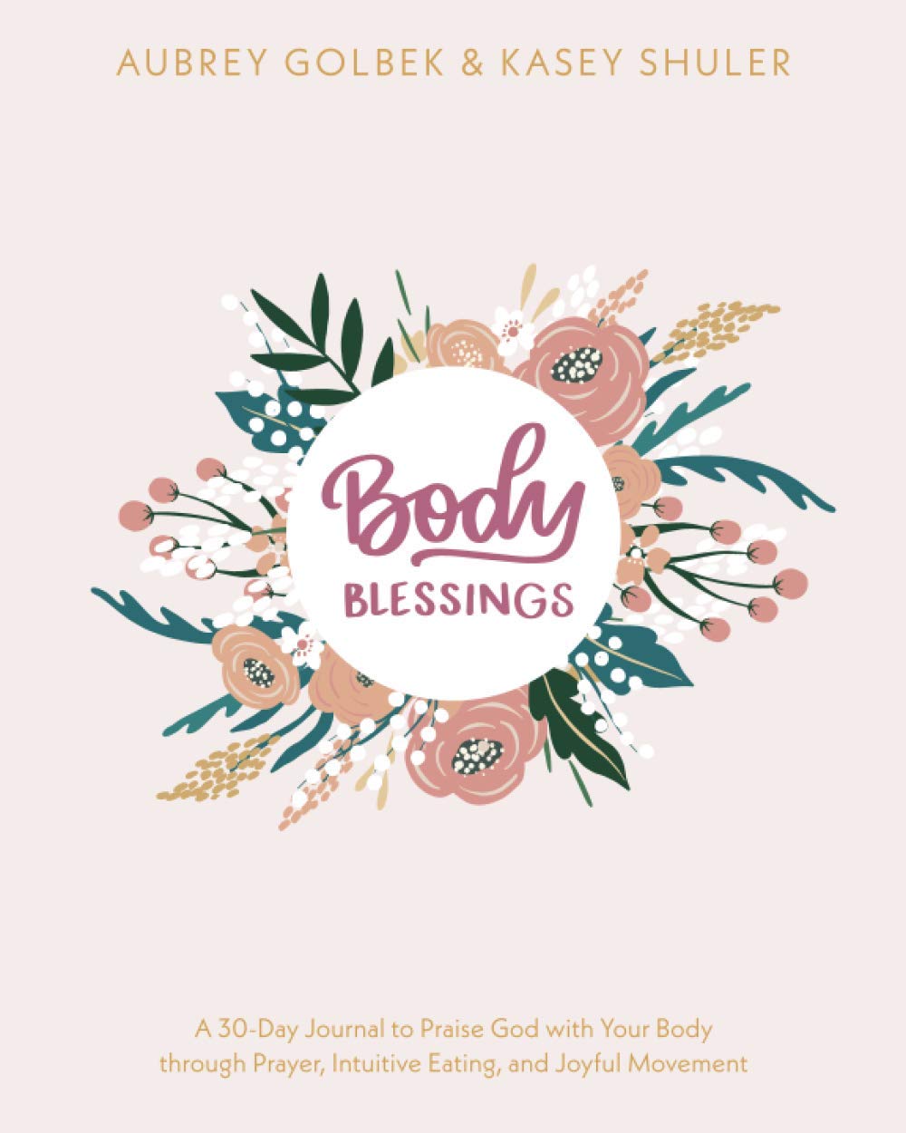 Body Blessings: A 30-Day Journal to Praise God with Your Body through ...