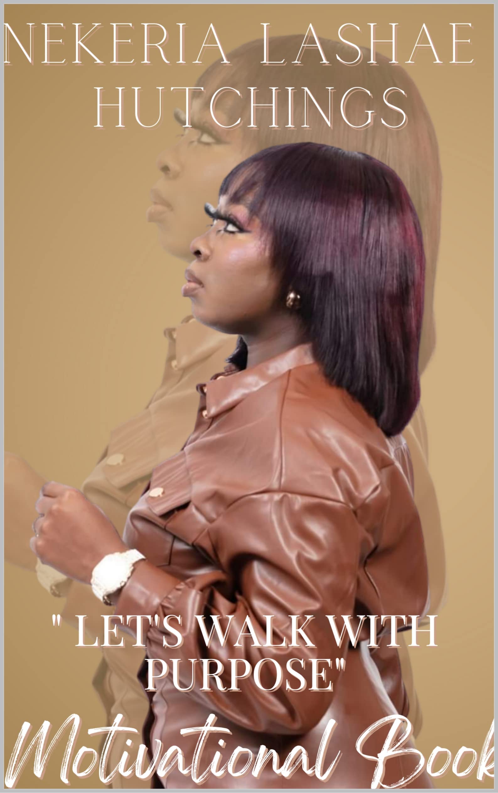 Let's Walk With Purpose Motivational Book: Motivation by Nekeria ...