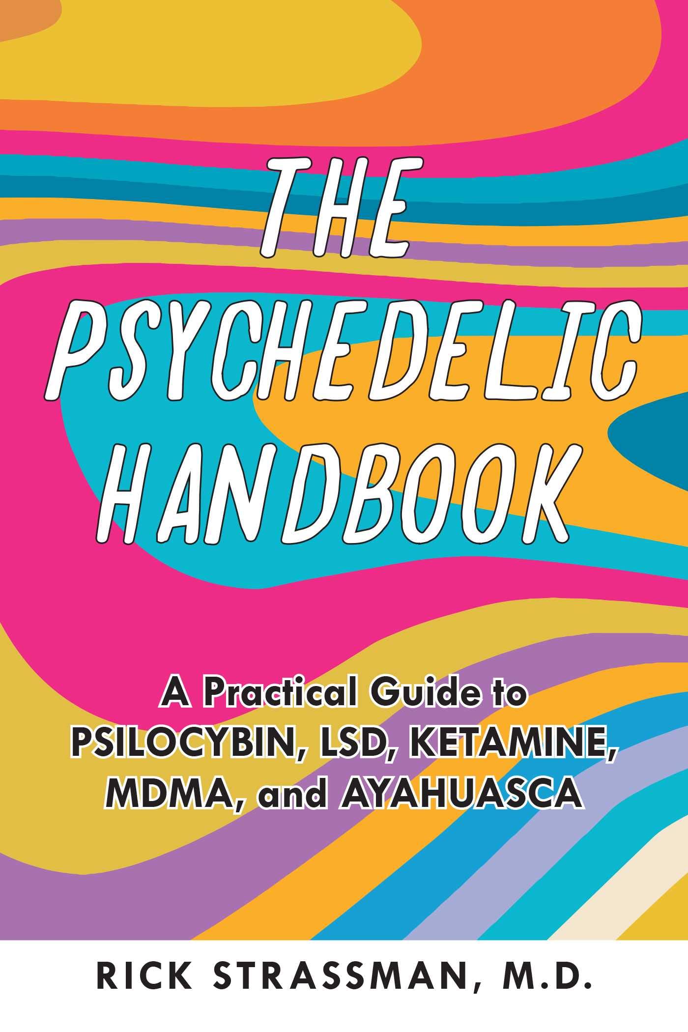 The Psychedelic Handbook: A Practical Guide to Psilocybin, LSD ...