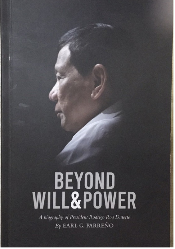 Beyond Will and Power: A Biography of President Rodrigo Roa Duterte by ...