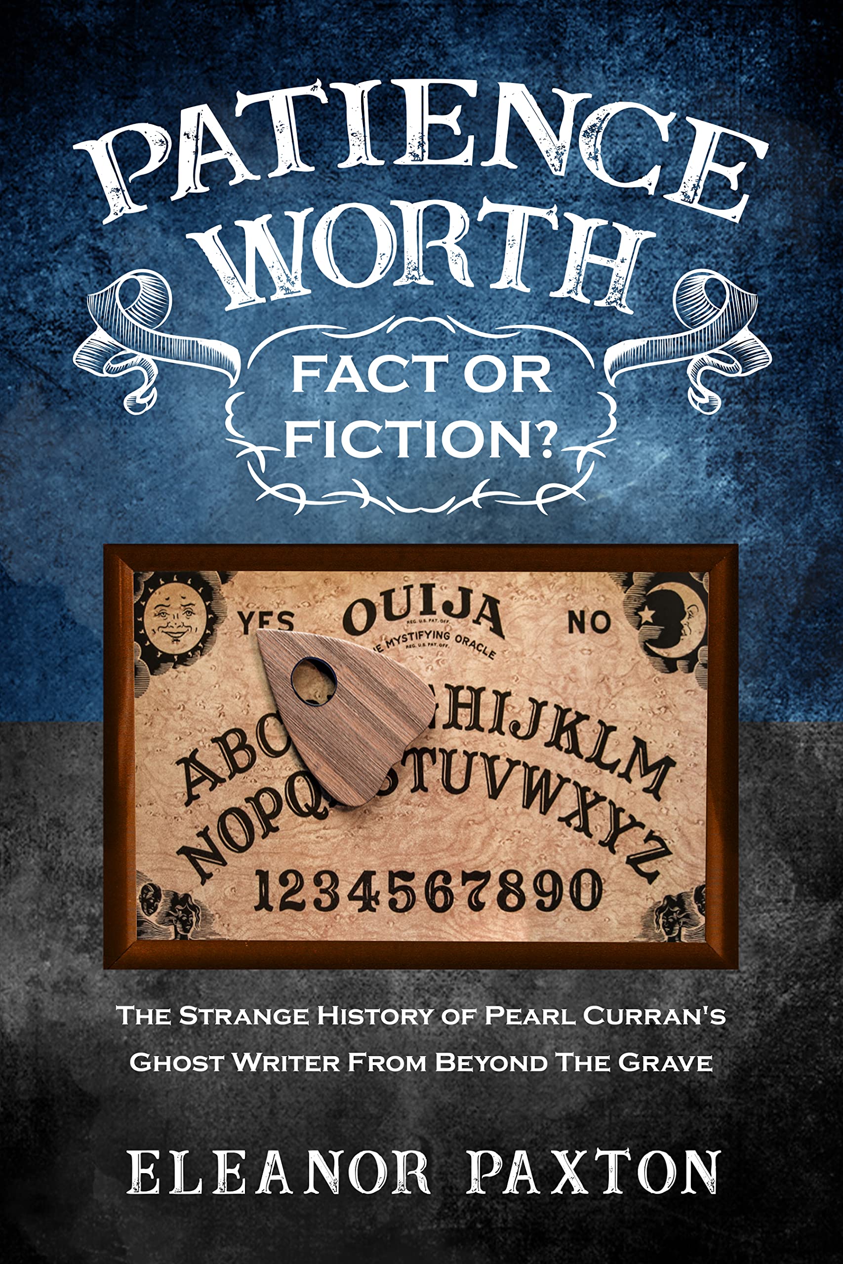Patience Worth - Fact or Fiction?: The Strange History of Pearl Curran ...