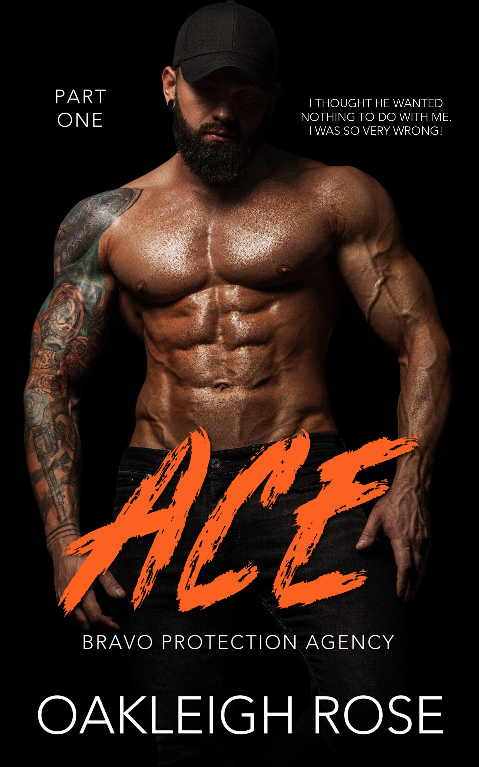 Ace: PART ONE (Bravo Protection Agency Book 1) by Oakleigh Rose | Goodreads