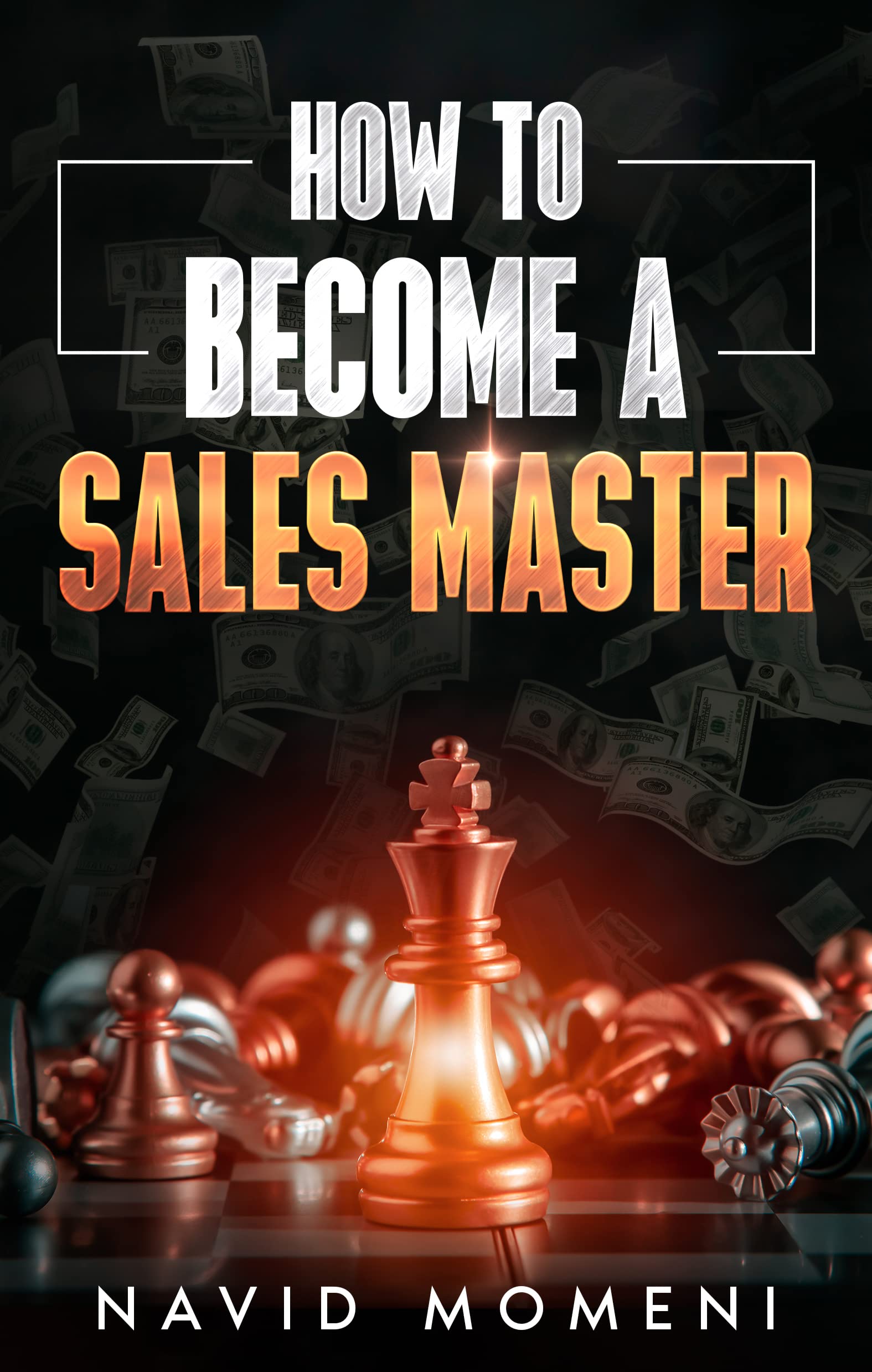 How to Become A Sales Master by Navid Momeni | Goodreads