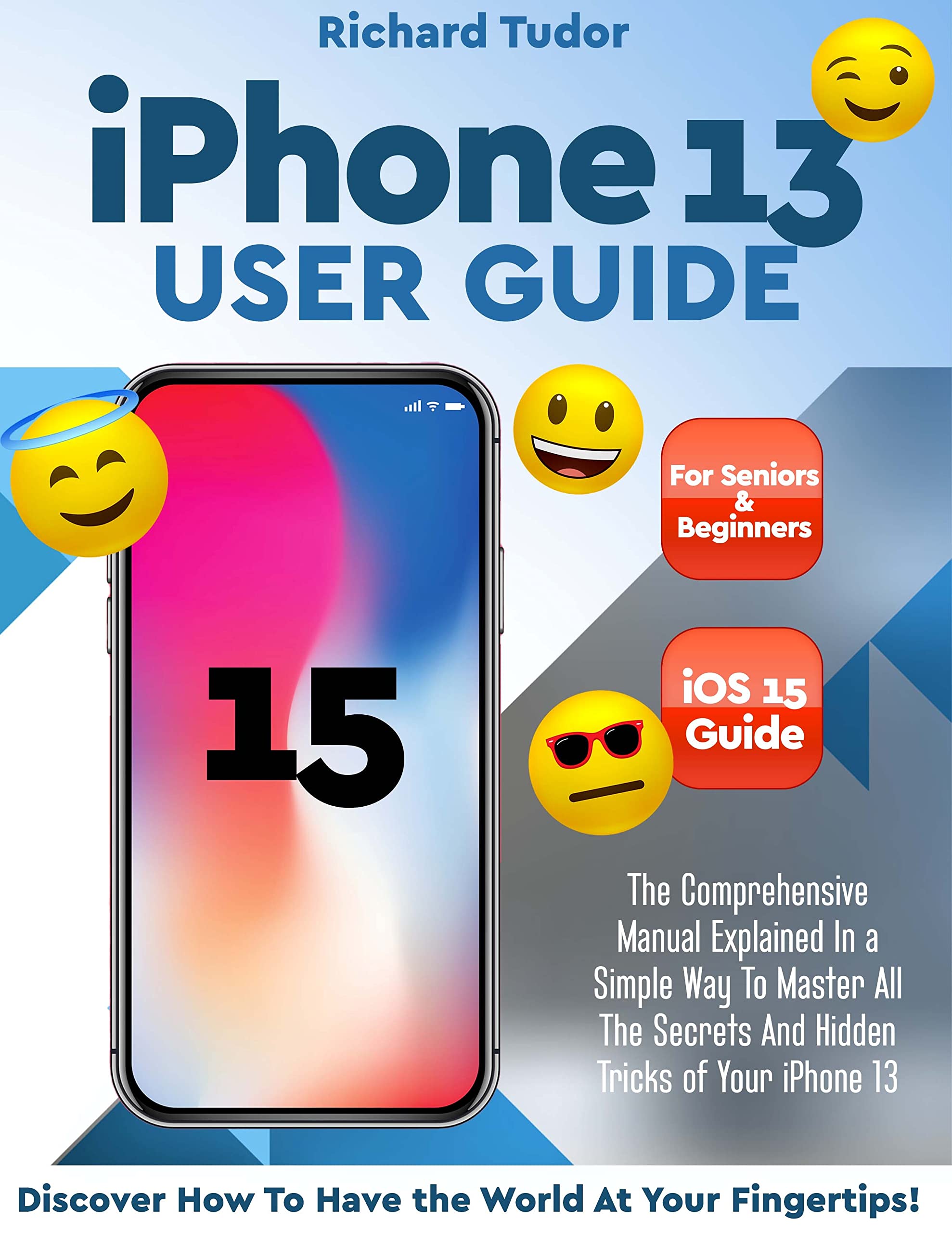 Iphone 13 User Guide: The Comprehensive Manual Explained In a Simple ...