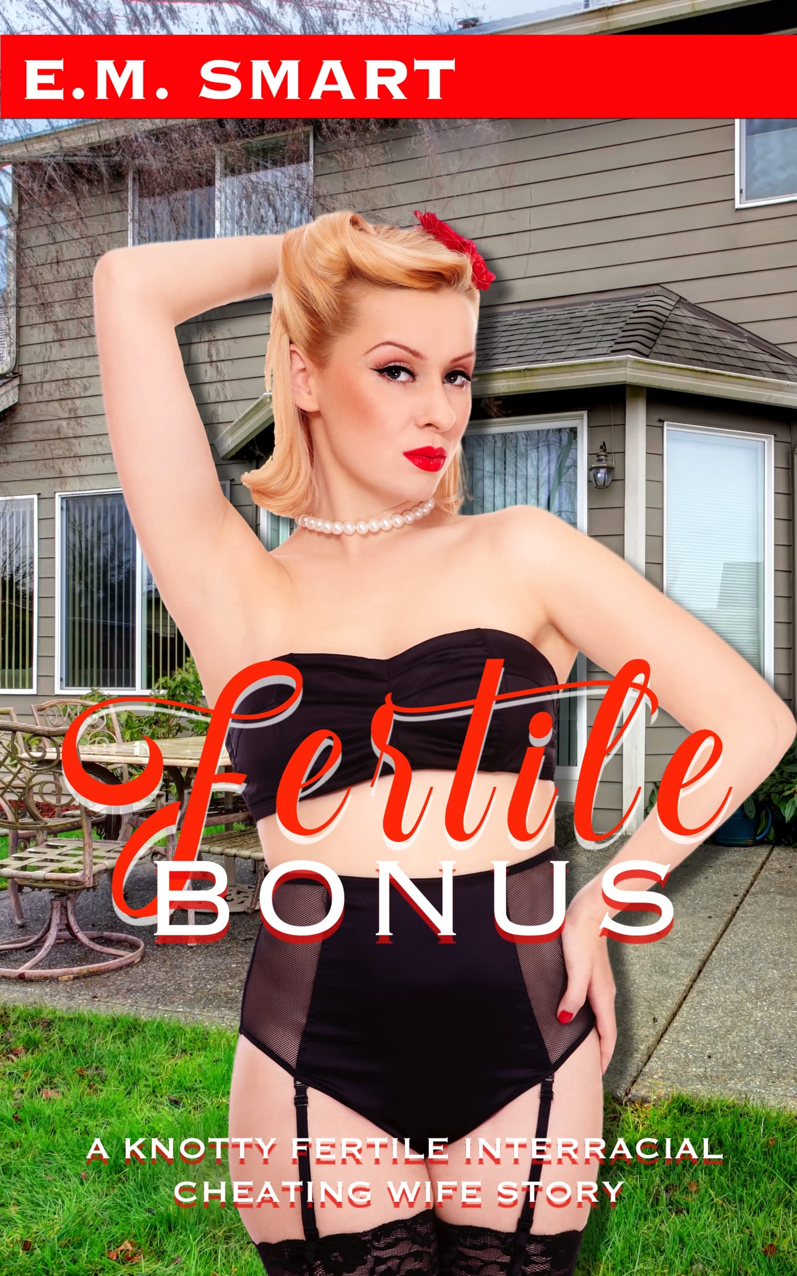 FERTILE BONUS: A KNOTTY FERTILE INTERRACIAL CHEATING WIFE STORY by E.M. Smart | Goodreads