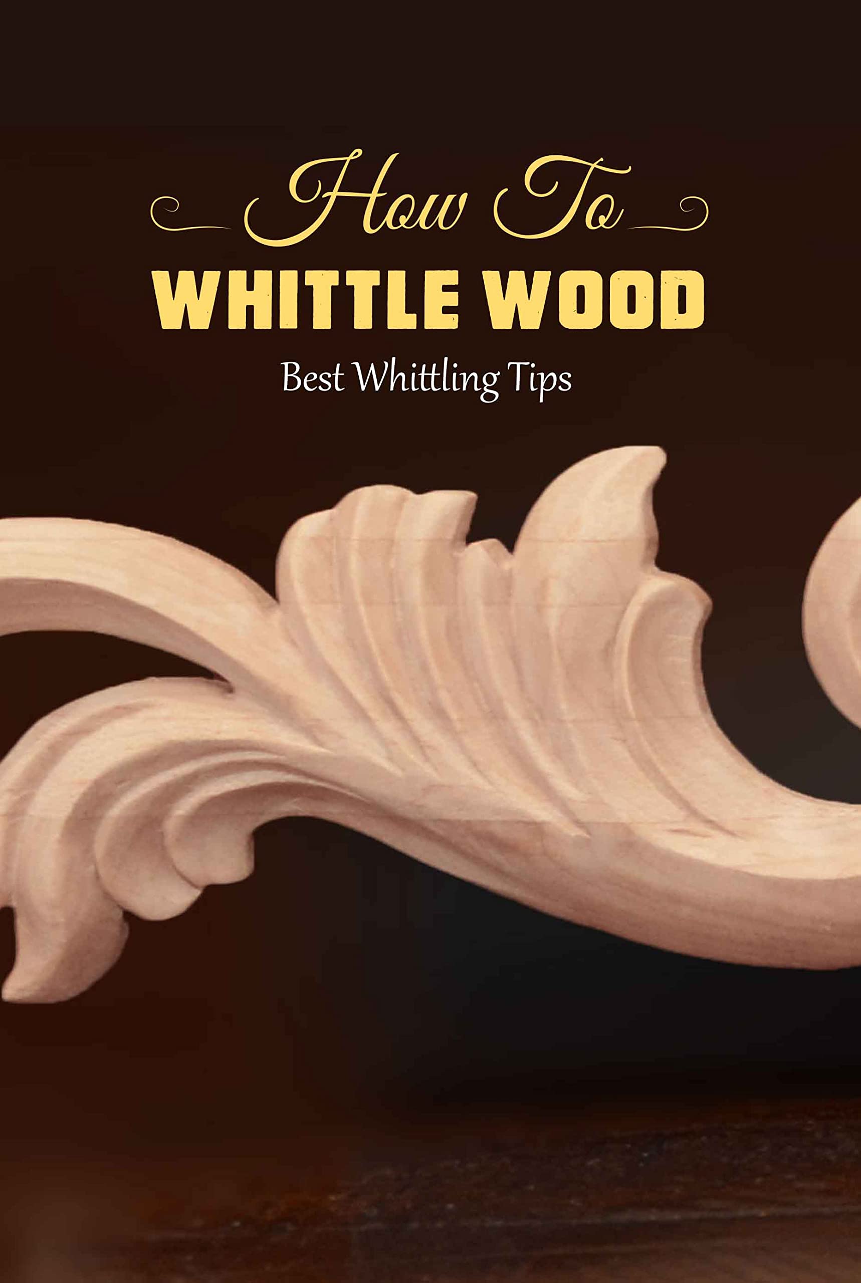 How To Whittle Wood: Best Whittling Tips : Tutorial Detail Whittling ...
