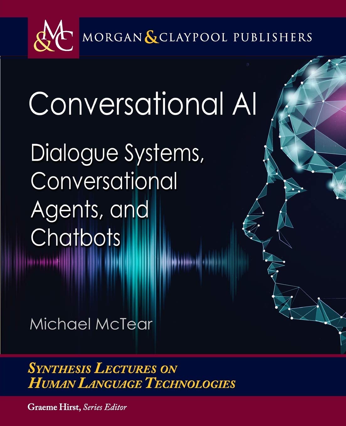 Conversational Ai: Dialogue Systems, Conversational Agents, and ...