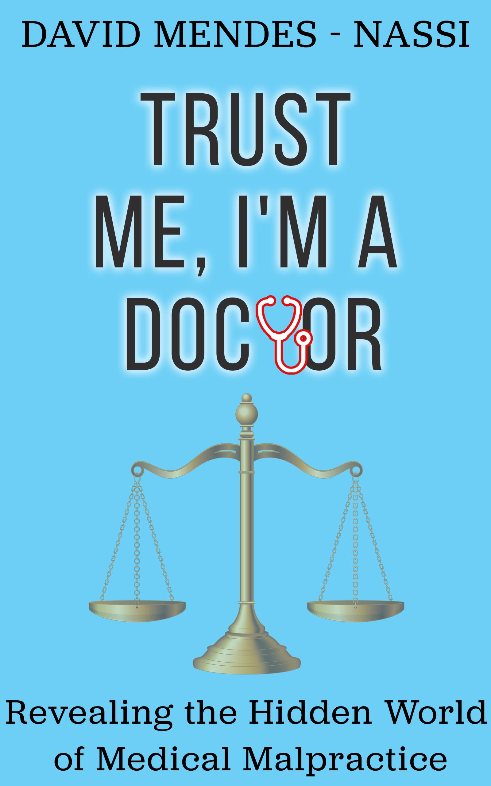 Trust Me, I'm a Doctor: Revealing the Hidden World of Medical ...