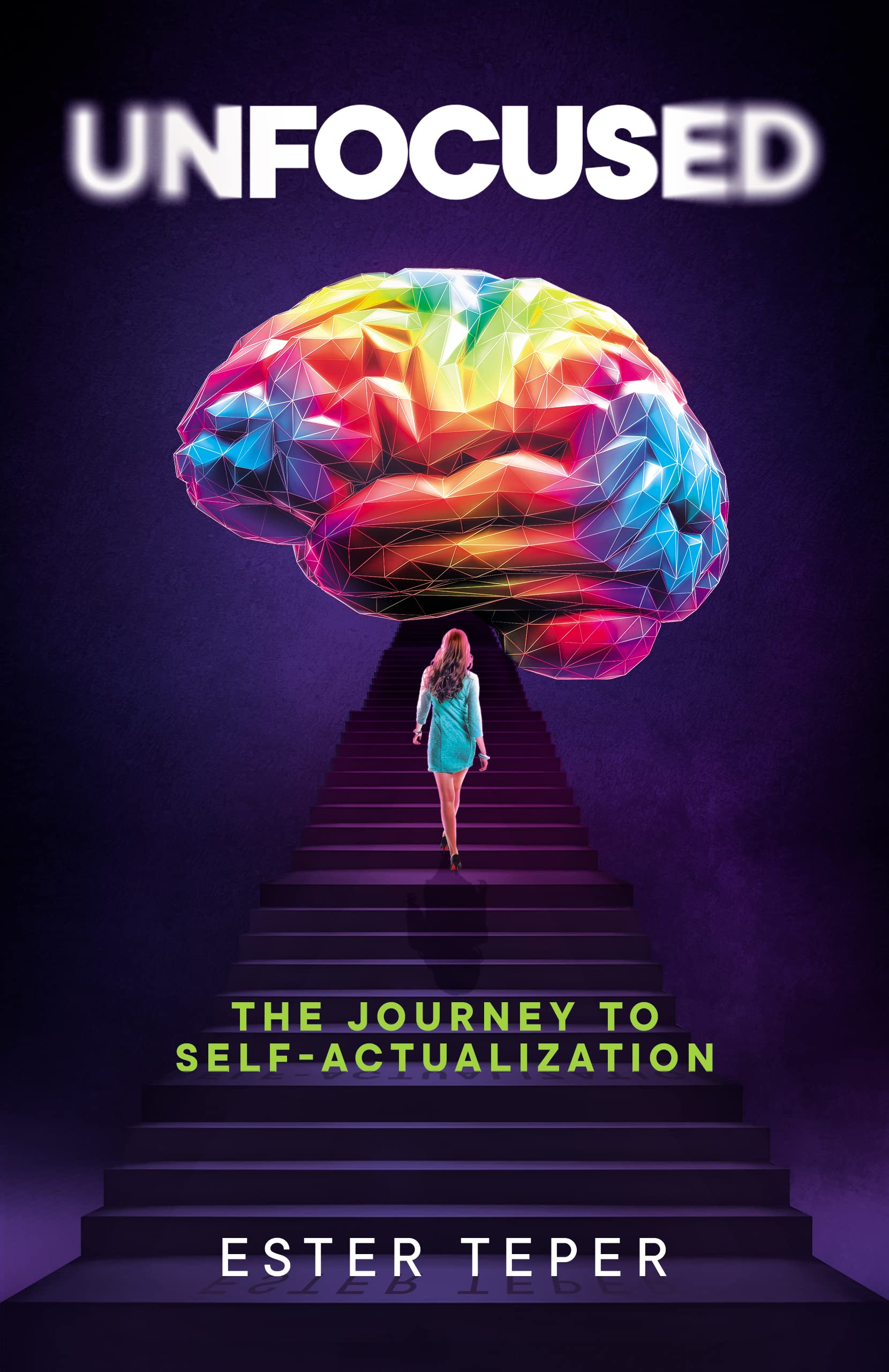 Unfocused: The Journey to Self-Actualization by Ester Teper | Goodreads