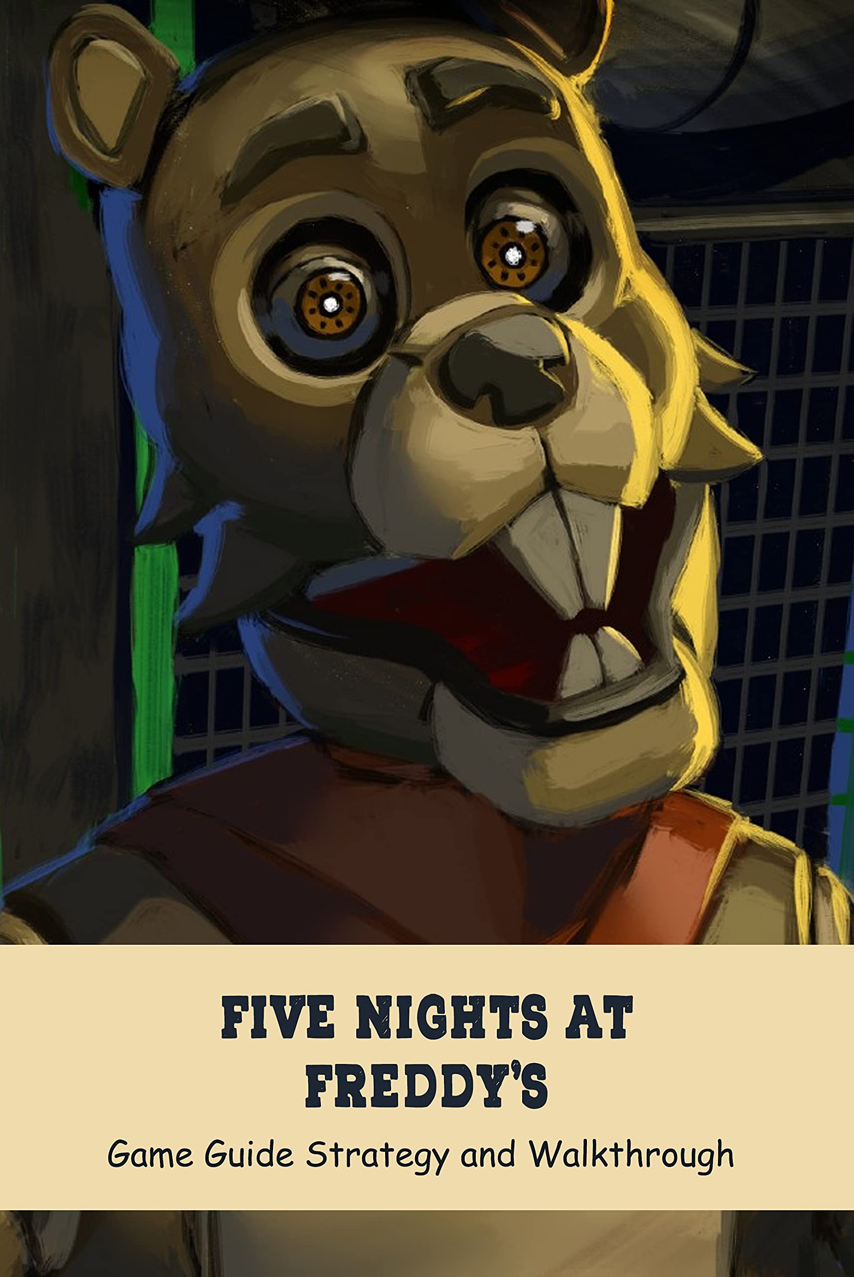 Five Nights at Freddy's: Game Guide Strategy and Walkthrough by DAVIS ...