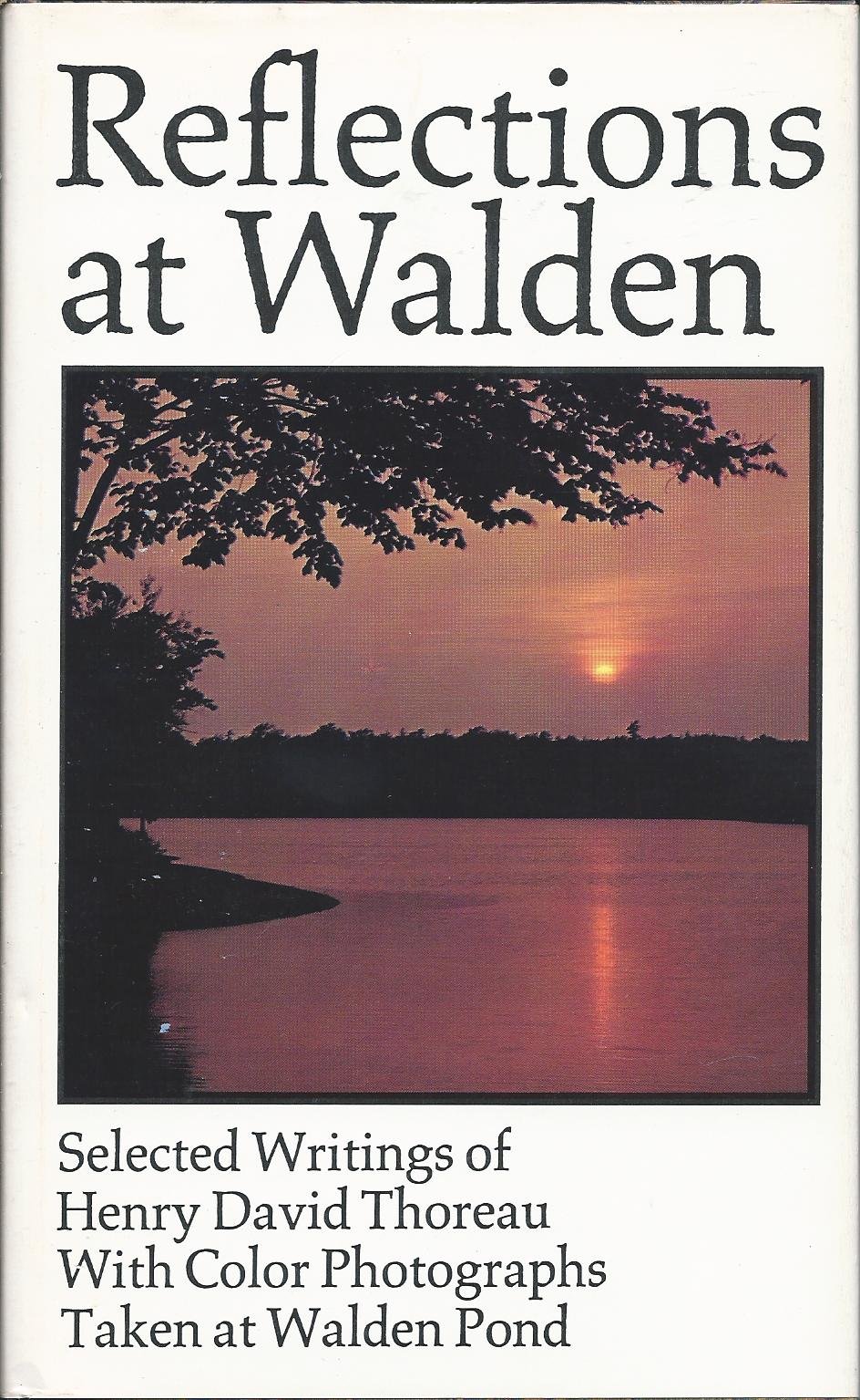 Reflections At Walden, selected writings of Henry David Thoreau with ...