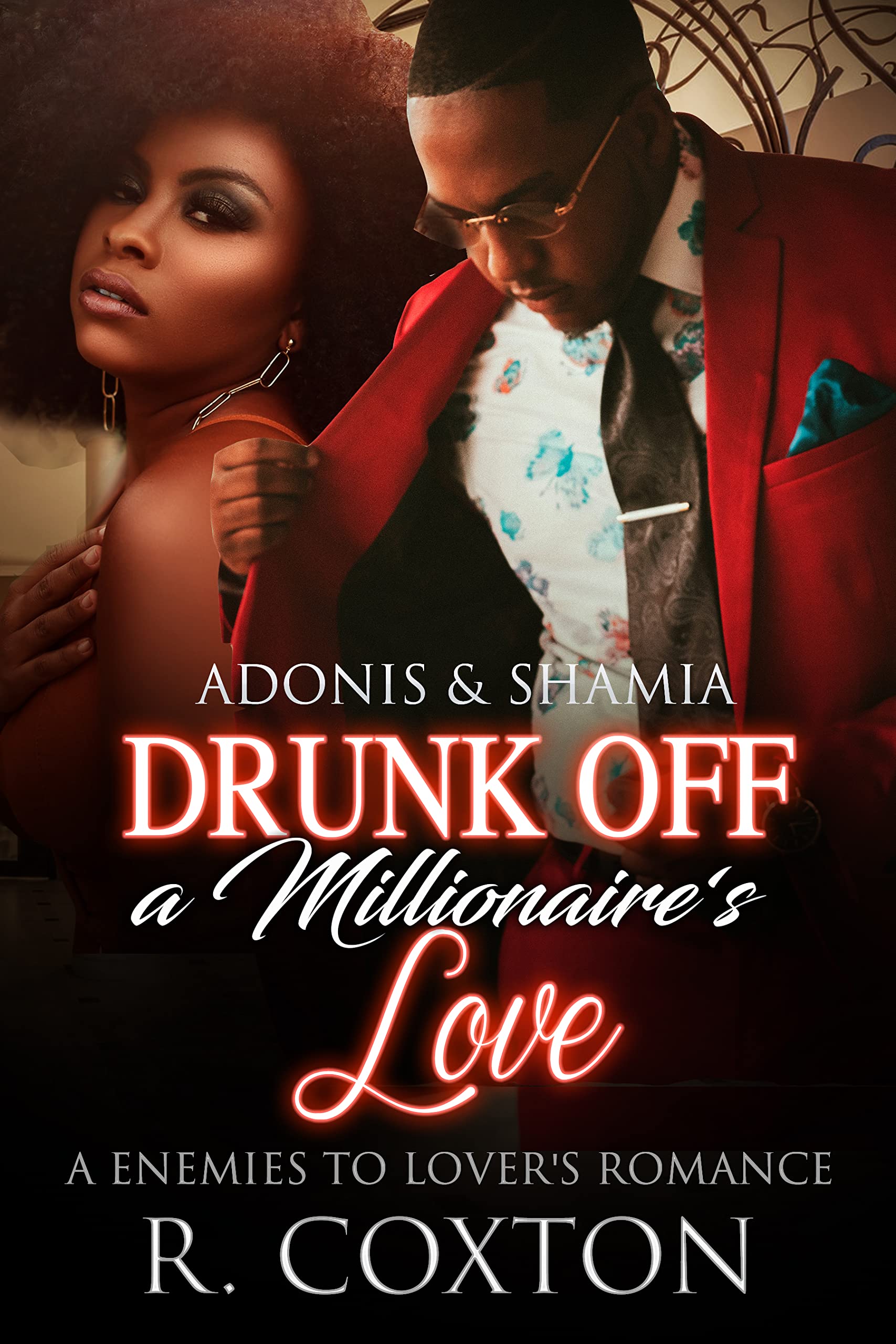 Adonis & Shamia: Drunk Off A Millionaire's Love by R. Coxton | Goodreads