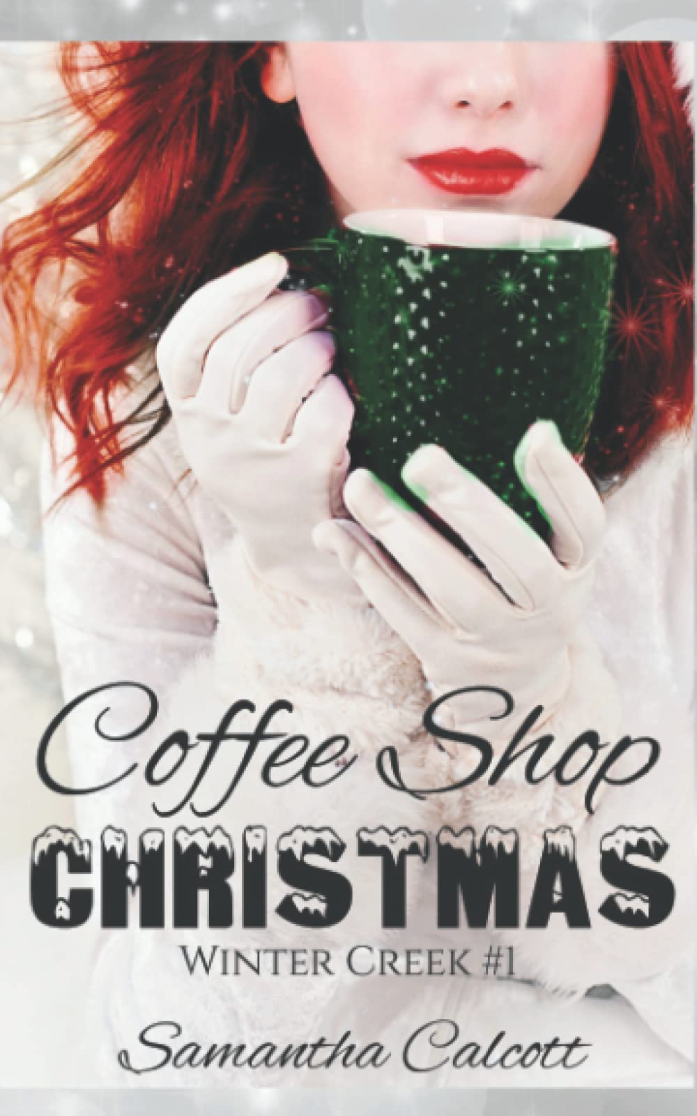 Coffee Shop Christmas (Winter Creek, #1) by Samantha Calcott | Goodreads