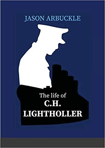 The Life of C.H. Lightoller by Jason Arbuckle | Goodreads