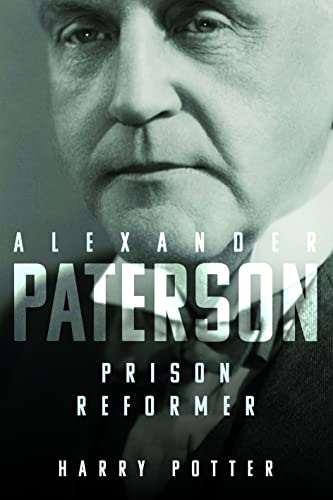 Alexander Paterson: Prison Reformer by Harry Potter | Goodreads