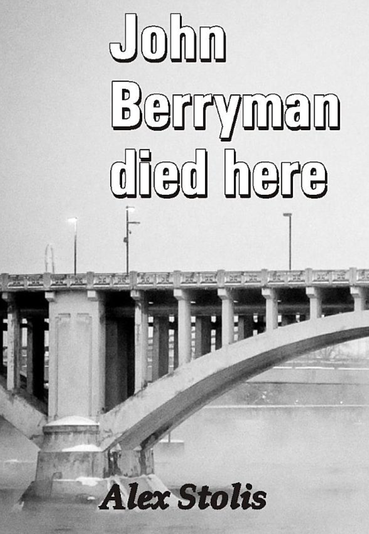 John Berryman died here by Alex Stolis | Goodreads