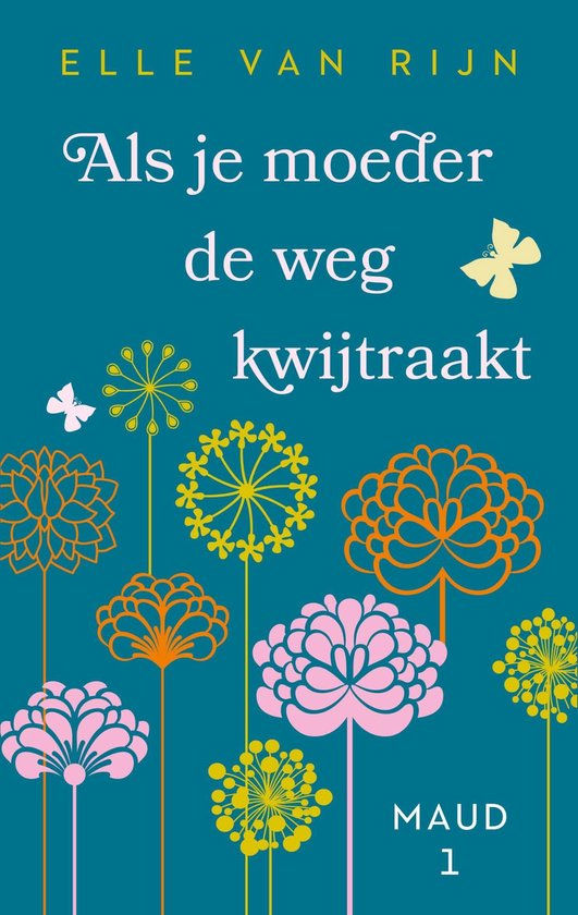 Als je moeder de weg kwijtraakt (Maud, #1) by Elle van Rijn | Goodreads