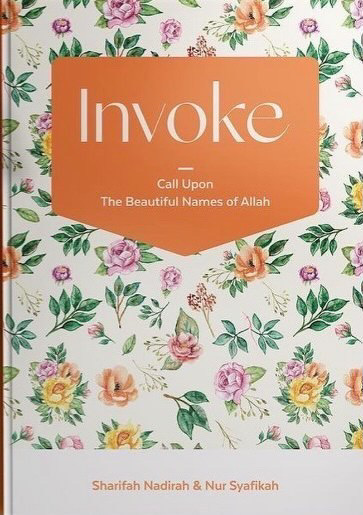 Invoke: Call Upon The Beautiful Names of Allah by Sharifah Nadirah ...