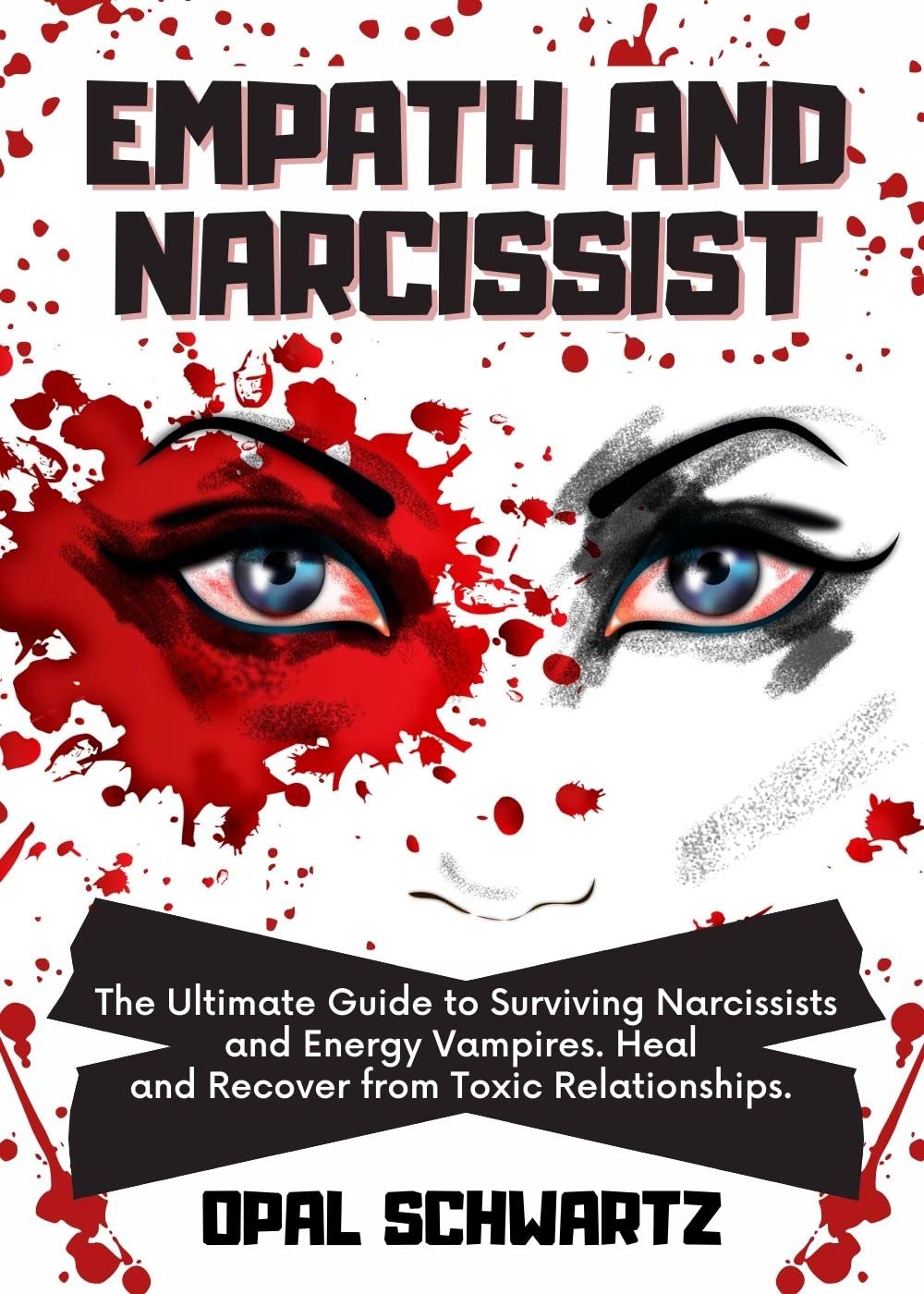 Empath and Narcissist: The Ultimate Guide to Surviving Narcissists and Energy Vampires. Heal and ...