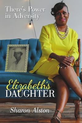 Elizabeth's Daughter: There's Power in Adversity by Sharon Alston ...