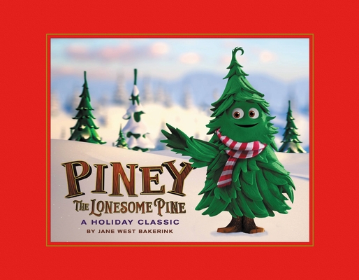 Piney the Lonesome Pine: A Holiday Classic by Jane West Bakerink ...
