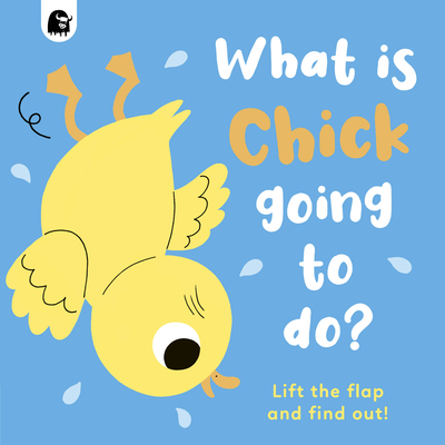 What is Chick Going to do?: Lift the flap and find out! by Carly Madden ...